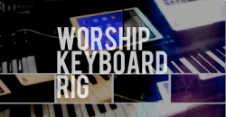 Worship keyboard rig updated – simplify your setup